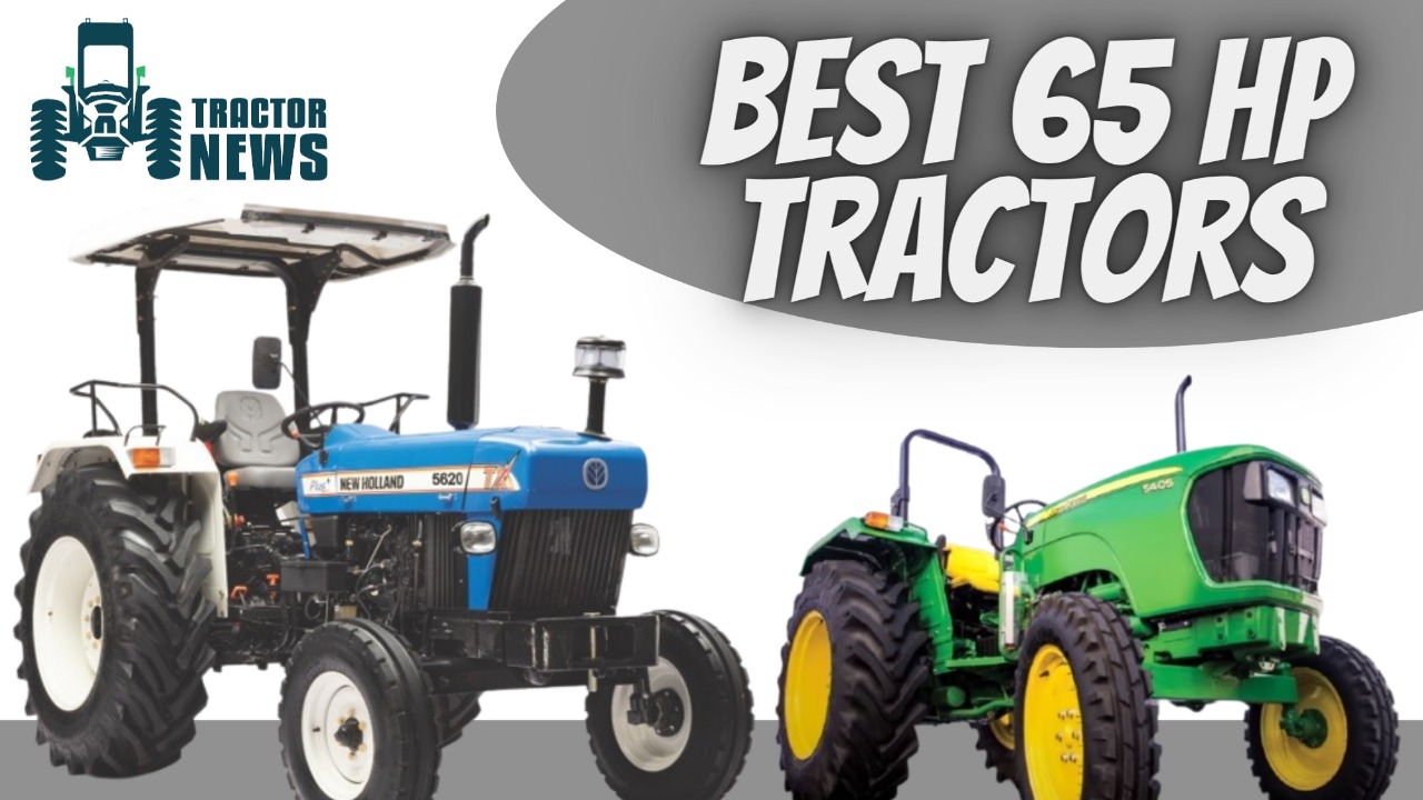 Top 3 Tractors in 65 HP Category- 2022, Specifications, Prices & More