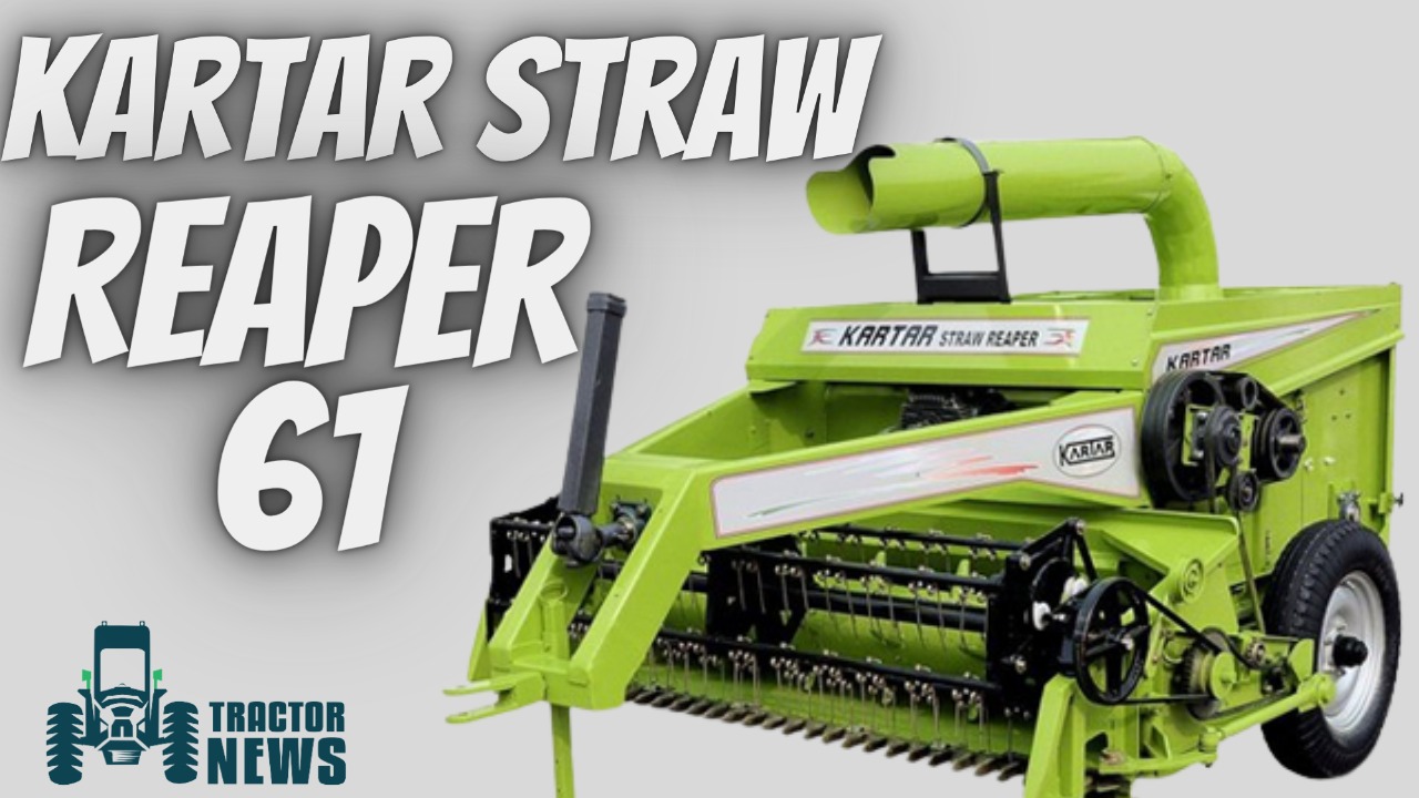 KARTAR Straw Reaper 61- 2023, Technical Details, Benefits, & More